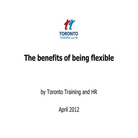 The benefits of being flexible April 2012 | PPT