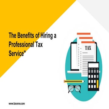 The Benefits of Hiring a Professional Tax Service | PPTX