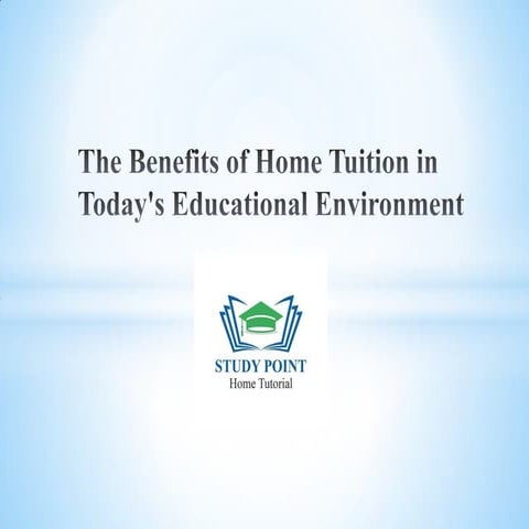 The benefits of Home Tuition in Today's Educational ppt.pdf