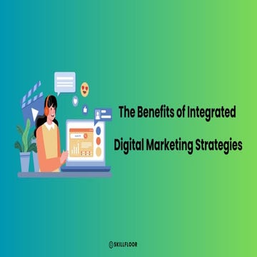 The Benefits of Integrated Digital Marketing Strategies - Skillfloor | PPT