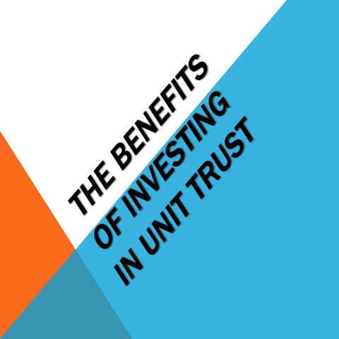 The benefits of investing in unit trust | PPT