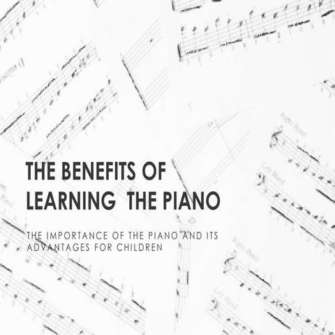 The Benefits of Learning the Piano, the Importance of the Piano and Its ...