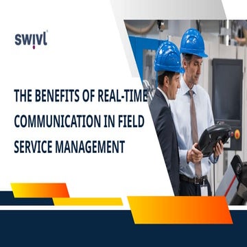 The Benefits of Real-time Communication in Field Service Management.pptx