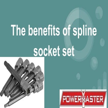 The benefits of spline socket set .pptx