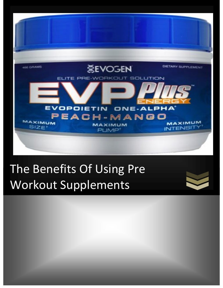 The Benefits Of Using Pre Workout Supplements