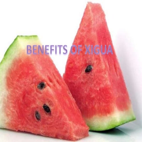 The benefits of xigua | PPTX