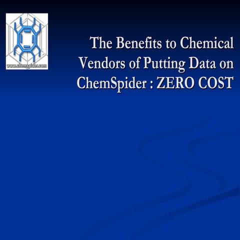 The Benefits to Chemical Vendors of Putting their data on ChemSpider | PPT