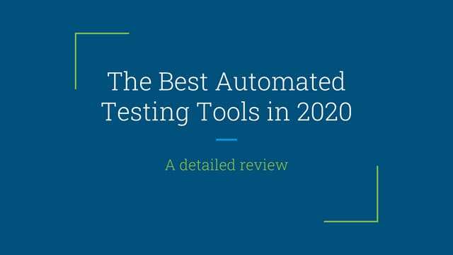The Best Automated Testing Tools In 2020 Ppt