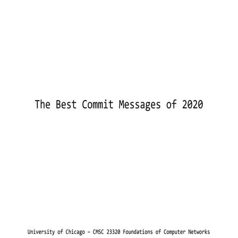 UChicago CMSC 23320 - The Best Commit Messages of 2020 | PPT