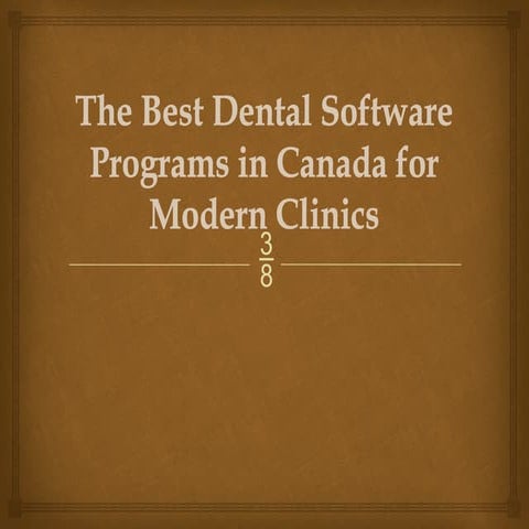 The Best Dental Software Programs in Canada for Modern Clinics.pptx