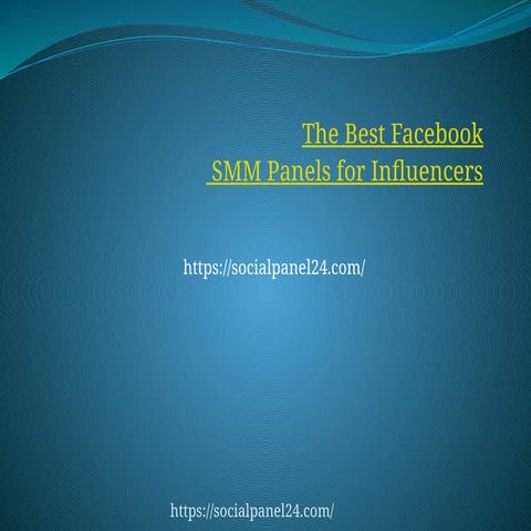 The Best Facebook SMM Panels for Influencers.pptx
