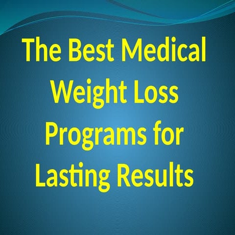 The Best Medical Weight Loss Programs for Lasting Results.pptx