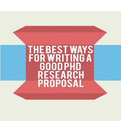The Best Ways for Writing a Good PhD Research Proposal | PDF