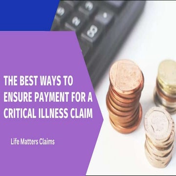 The Best Ways To Ensure Payment For A Critical Illness Claim.pptx