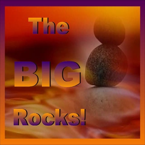 The big rocks | PPT