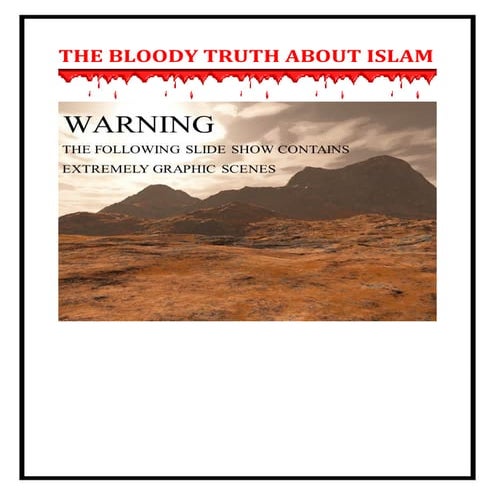 THE BLOODY TRUTH ABOUT ISLAM - WARNING Extremely Graphic!!!.pdf