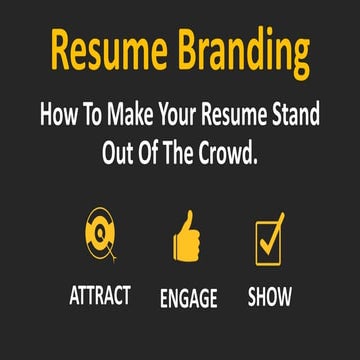 Resume Branding " How To Build a Resume To Stand Out Of The Crowd & Win ...