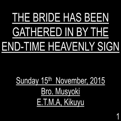 THE BRIDE HAS BEEN GATHERED BY THE END TIME SIGN.pptx