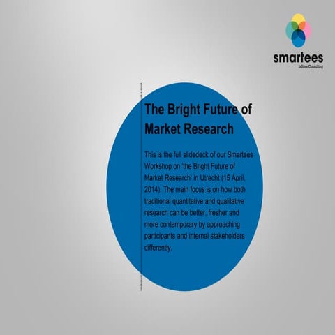 The Bright Future of Market Research Smartees Workshop | PPT