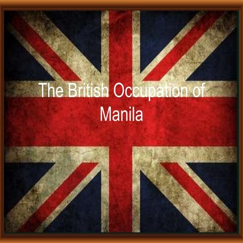 The British occupation of manila | PPTX