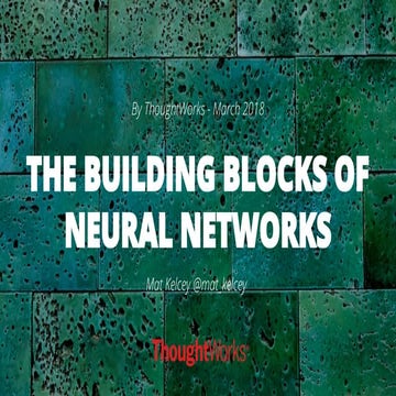 The building blocks of neural networks- Mat Kelcey | PDF | Programming Languages | Computing