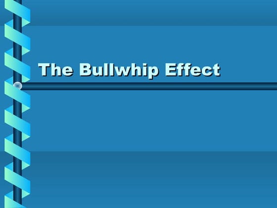 Bullwhip effect | PPTX