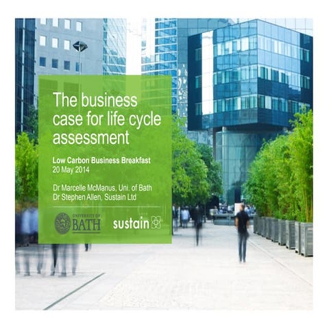 The business case for life cycle assessment Steve Allen & Marcelle ...