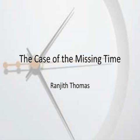 The case of missing time(5th oct 2011) | PPTX