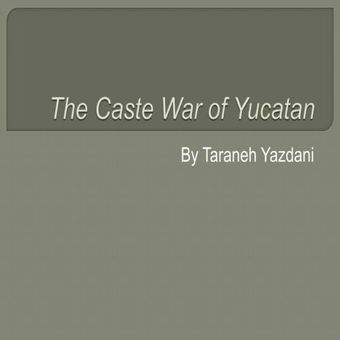 The caste war of yucatan | PPTX