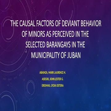THE CAUSAL FACTORS OF DEVIANT BEHAVIOR OF MINORS.ppt