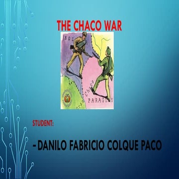 THE CHACO WAR GUERRA DEL CHACO EN BOLIVIA.pptx