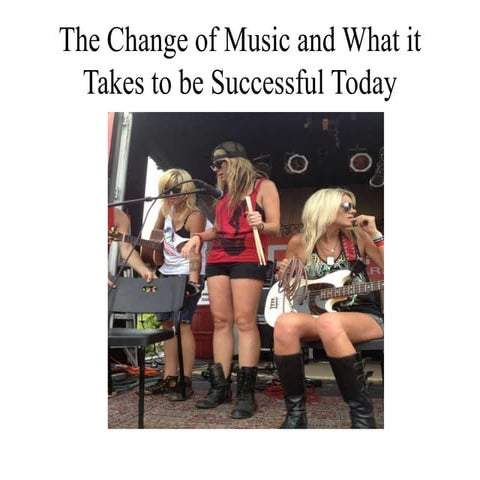 The change of music and what it takes | PPTX | Music | Entertainment