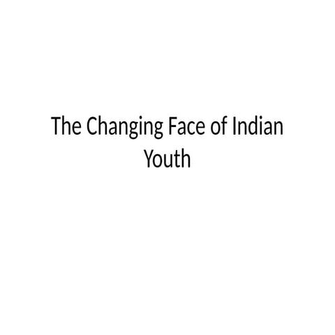 The_Changing_Face_of_Indian_Youth.pptx The Changing Face of Indian ...