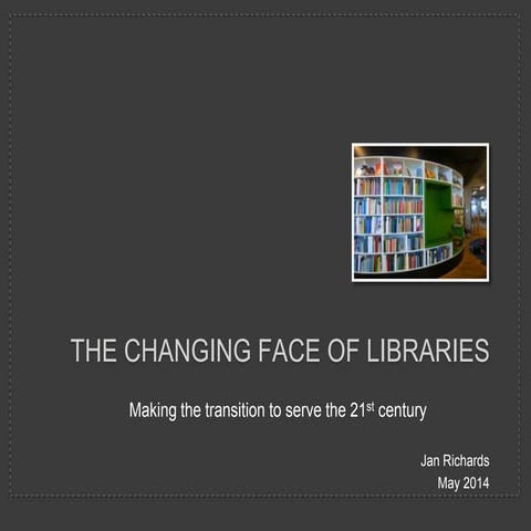 The changing face of libraries | PPTX