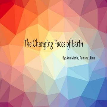 The Changing Faces of Earth 7A Rina.pptx