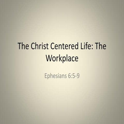The Christ Centered Life (Part 4): The Work Place | PPTX | Christianity ...
