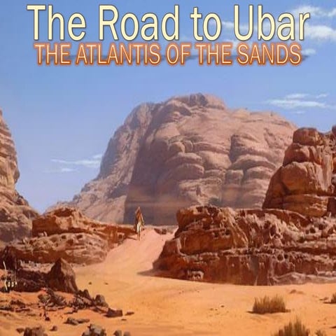 The City of Ubar - The Atlantis of the Sands and the People of Aad | PPT