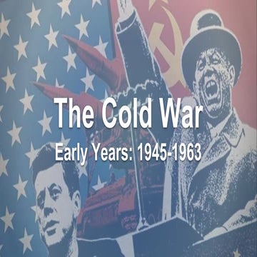 TheColdWarEarlyYears19451963Powerpoint-1.pptx | Political Issues & policy | Politics