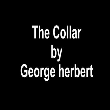 The Collar by George Herbert: Summary and Analysis | PPT
