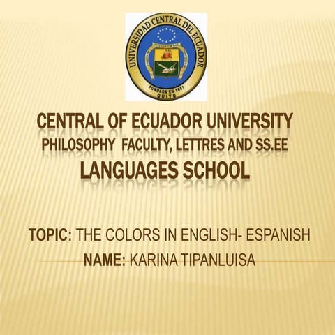 CENTRAL OF ECUADOR UNIVERSITY THE COLORS | PPTX