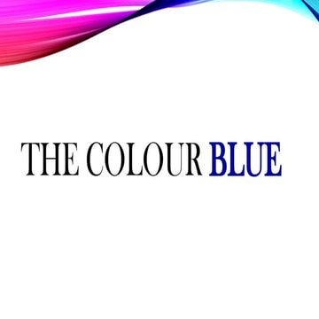 The colour BLUE.pptx the colour blue blue | PPTX