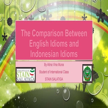 The comparison between english idioms and indonesian idioms | PPTX