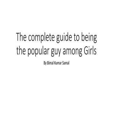The complete guide to being the popular guy.pptx