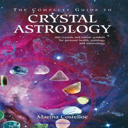 The complete guide to crystal astrology 360 crystals and sabian symbols for personal health ...