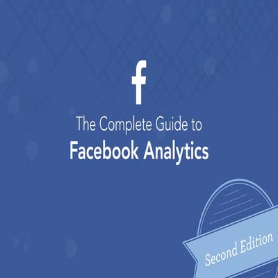 The Complete Guide to Facebook Analytics | PPT