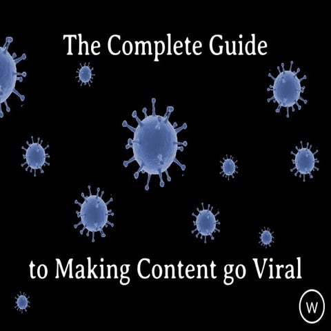 The Complete Guide to Making Content go Viral | PDF | Social Networking ...