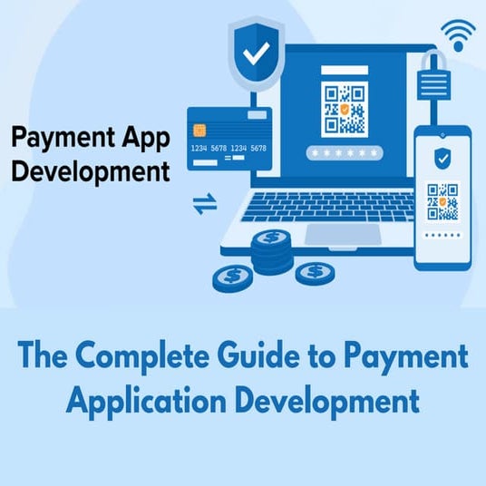 The Complete Guide to Payment Application Development | PPT