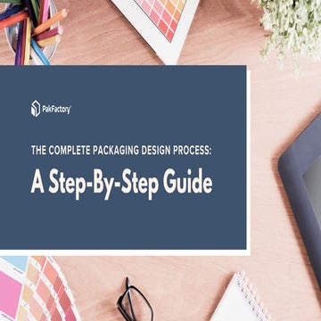 The Complete Packaging Design Process Guide: A Step-By-Step Guide | PDF
