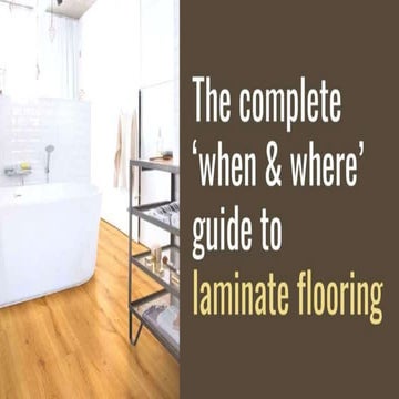 The complete ‘when & where’ guide to laminate flooring | PPT