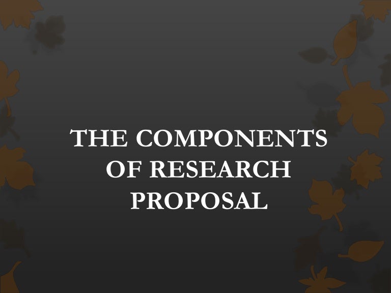 The Components Of Research Proposal the-components-of-research-proposal
